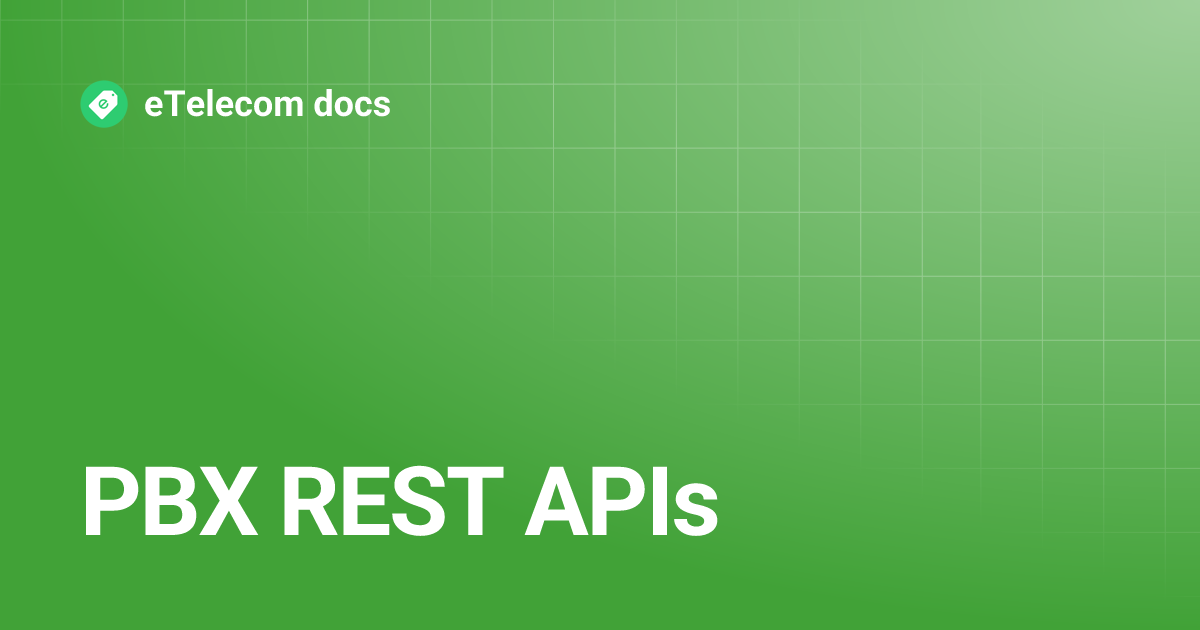 PBX REST APIs | English | eTelecom docs