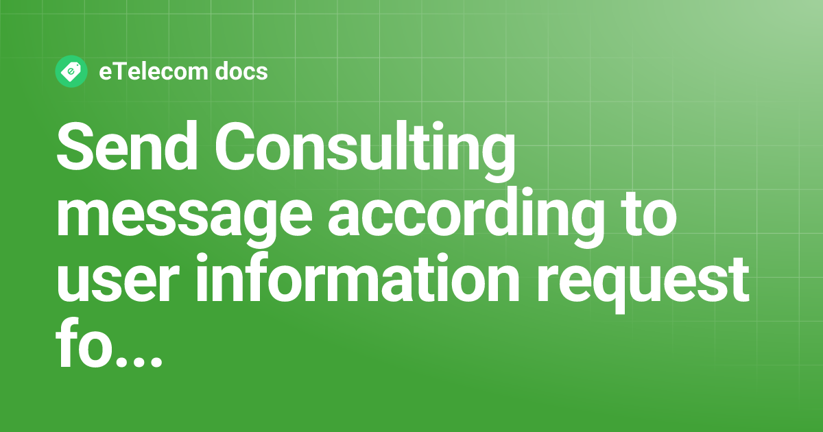 Send Consulting message according to user information request form | eTelecom docs